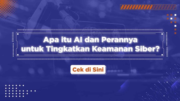 Apa itu AI dan Perannya untuk Tingkatkan Keamanan Siber? Cek di Sini
